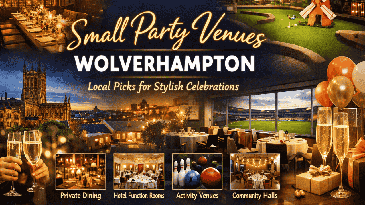 Small Party Venues Wolverhampton: Local Picks for Stylish Celebrations